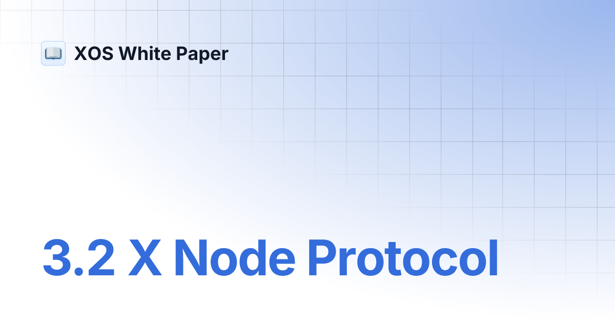3.2 X Node Protocol | XOS White Paper